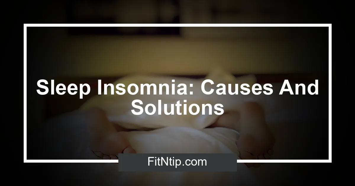 Sleep Insomnia: Causes And Solutions - FitNTip